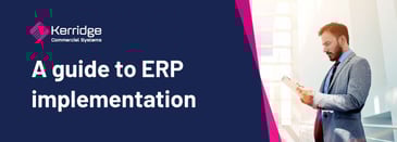 A guide to ERP Implementation | Kerridge CS North America