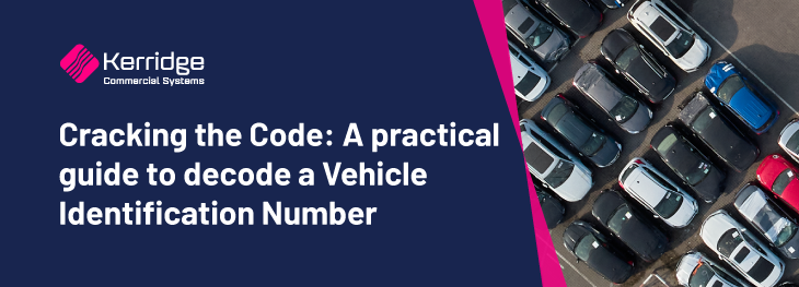 Cracking the Code: Decoding a Vehicle Identification Number (VIN) | Kerridge CS North America