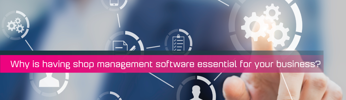 Why is having shop management software essential for your business ...