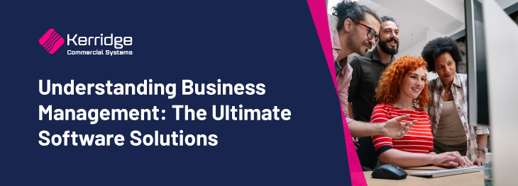 Mastering Business Management: The Ultimate Software Solutions | Kerridge CS North America