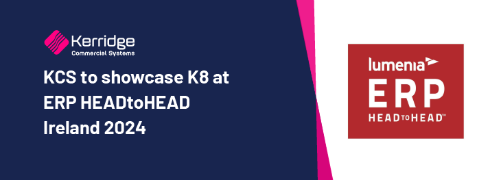 Kerridge Commercial Systems to showcase K8 at ERP HEADtoHEAD Ireland ...