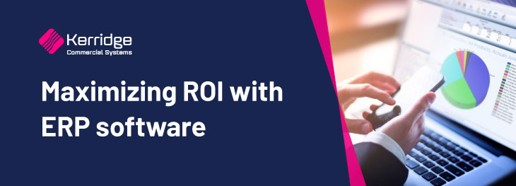 Maximizing ROI with ERP software | Kerridge CS North America