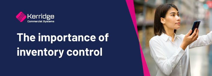 The importance of inventory control | Kerridge CS North America