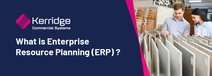 What is Enterprise Resource Planning (ERP)? | Kerridge CS United Kingdom