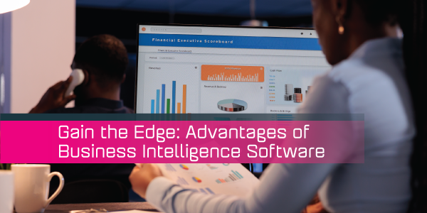 Gain the Edge: Advantages of Business Intelligence Software | Kerridge ...