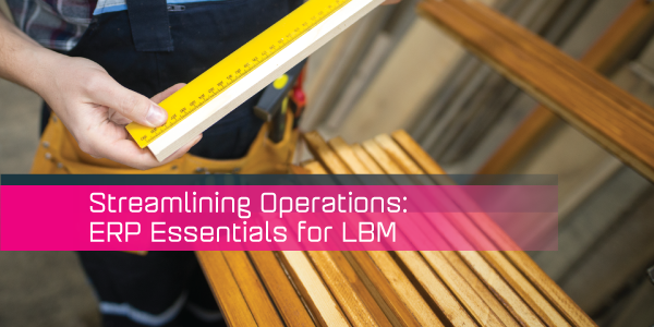 Streamlining Operations: ERP Essentials for LBM | Kerridge CS North America Streamlining Operations: ERP Essentials for LBM | Kerridge CS North America