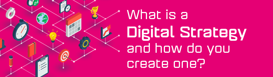 What is a Digital Strategy and how do you create one? | Kerridge CS ...