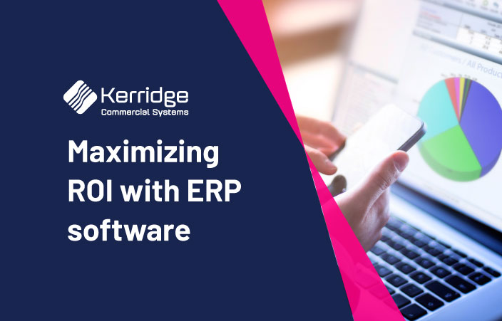 Maximizing ROI with ERP software | Kerridge CS North America