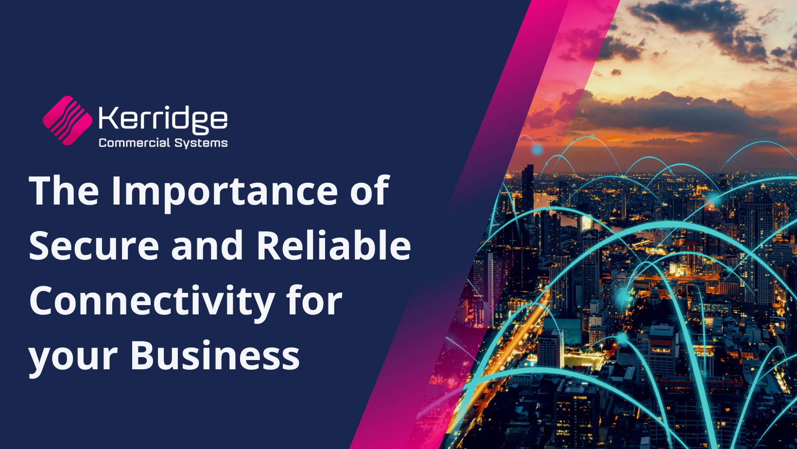 The Importance of Secure and Reliable Connectivity for your Business ...
